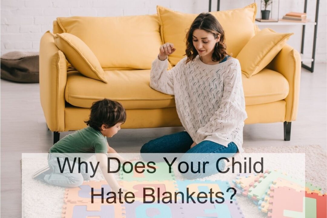 Why Does Your Child Hate Blankets? - KidsTurnCentral.com