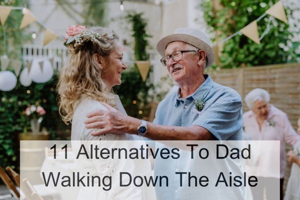 11 Alternatives To Dad Walking Down The Aisle - KidsTurnCentral.com