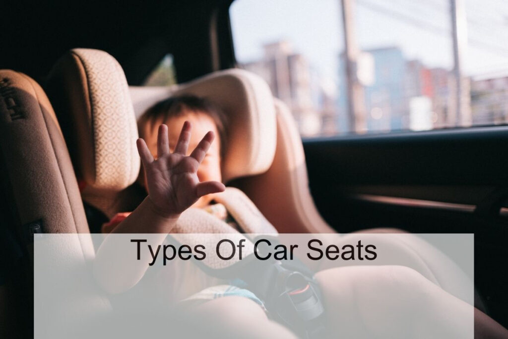 5 Types Of Car Seats (The Ultimate Guide) - KidsTurnCentral.com