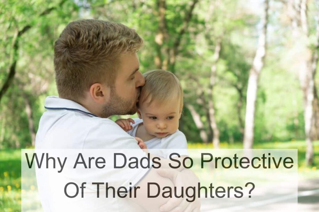 Why Are Dads So Protective Of Their Daughters? - KidsTurnCentral.com